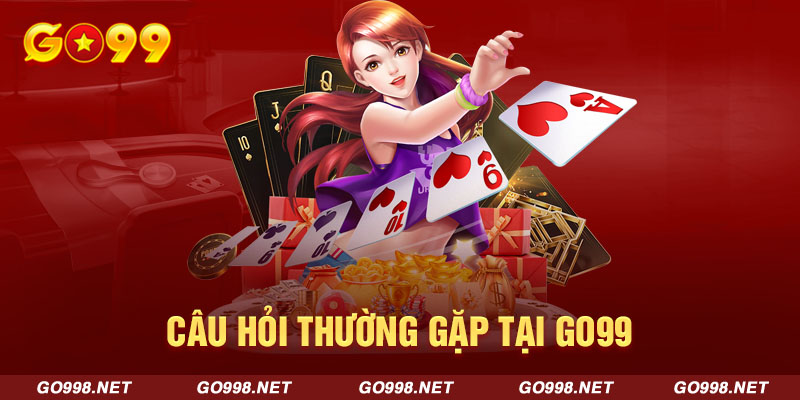 Giải Đáp Những Câu Hỏi Thường Gặp Tại Nhà Cái GO99